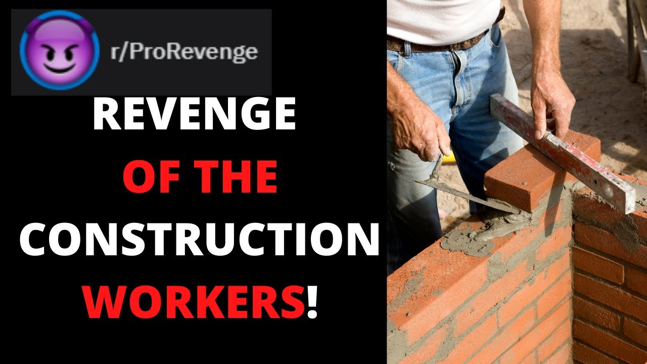 Revenge Of The Construction Workers! r/ProRevenge | Best Of Reddit Pro ...