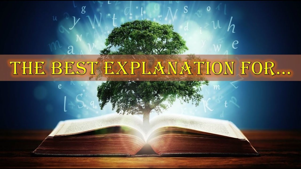 The Best Explanation For... - YouTube