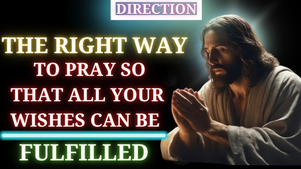 The right way to pray so that all your wishes can be fulfilled. God ...