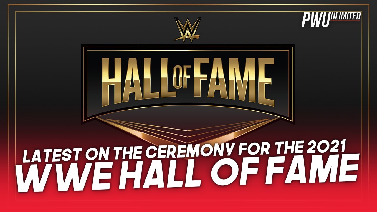 Latest On The 2021 WWE Hall Of Fame Ceremony - YouTube