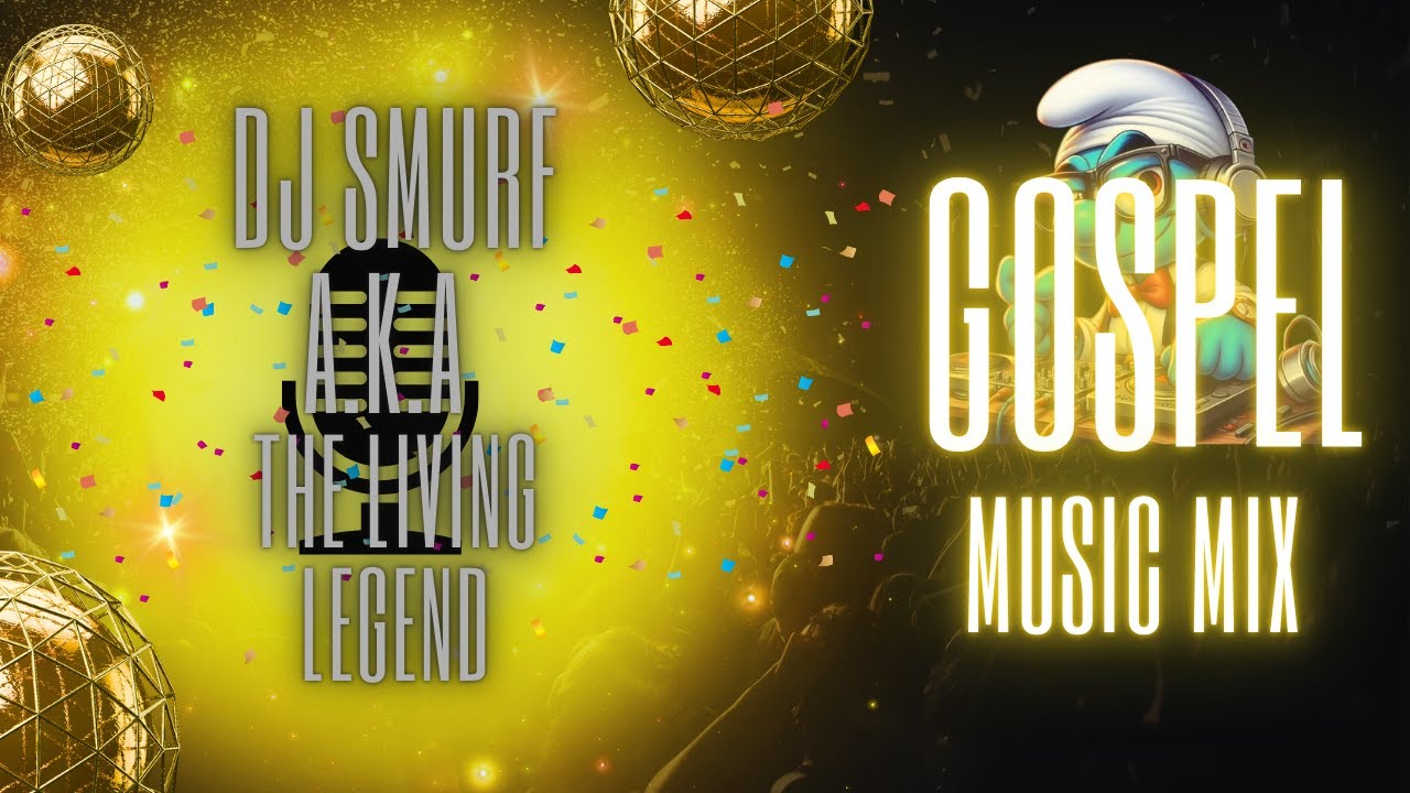 HOT Gospel Mix presented by Dj Smurf a.k.a the Living-Legend - YouTube