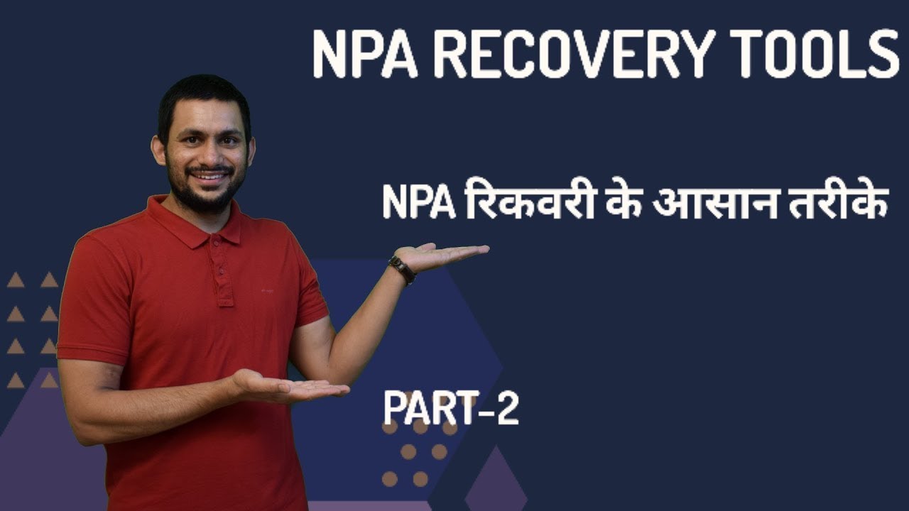 NPA Recovery Tools NPA Recovery Processes All about NPA part 2 - YouTube