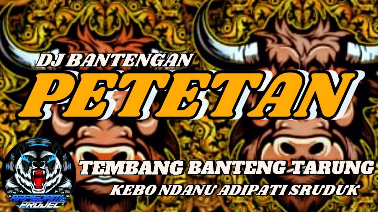 DJ TEMBANG BANTENG TARUNG 🔥 PETETAN 🔥KEBO NDANU ADIPATI SRUDUK by remix ...