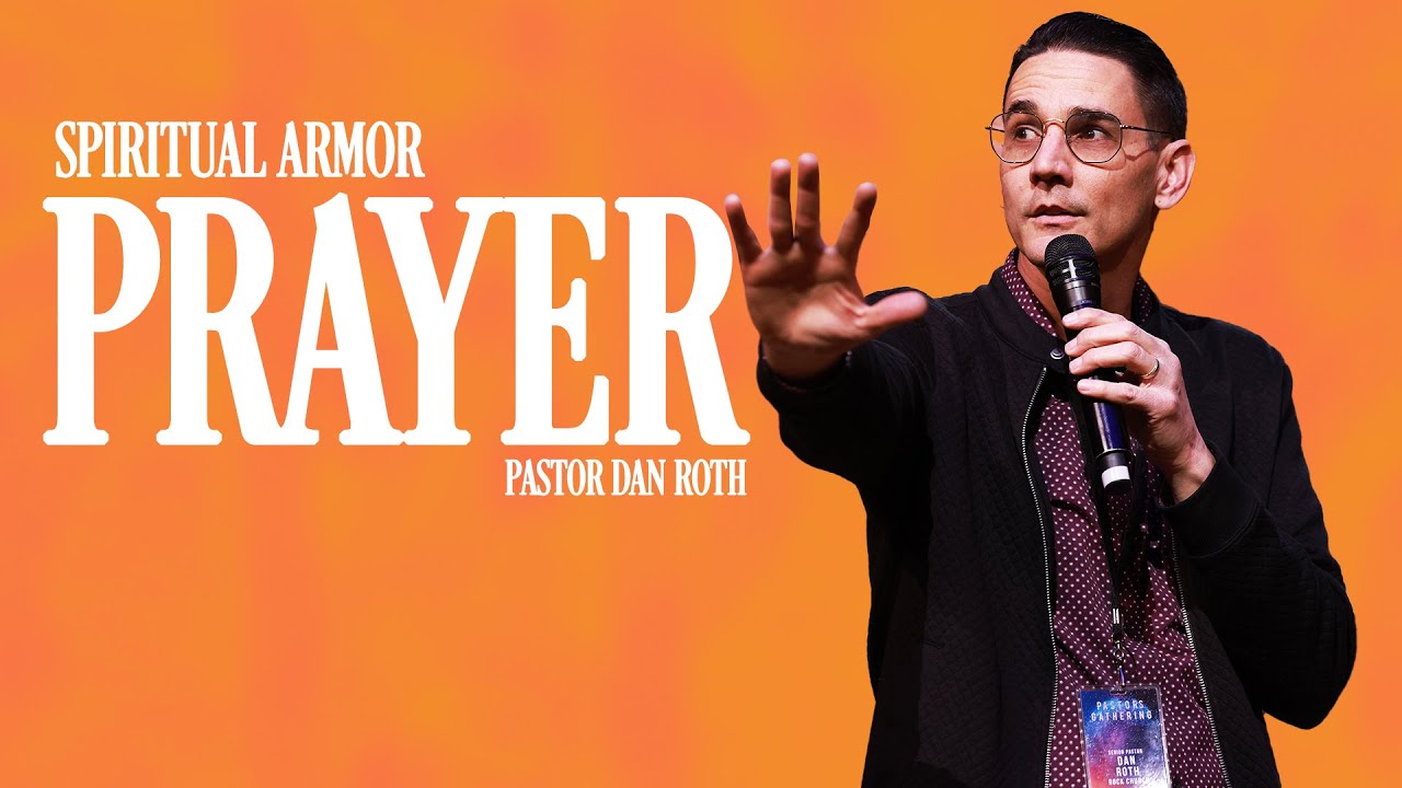 "Spiritual Armor Series: Prayer - Part 8" by Pastor Dan Roth - YouTube