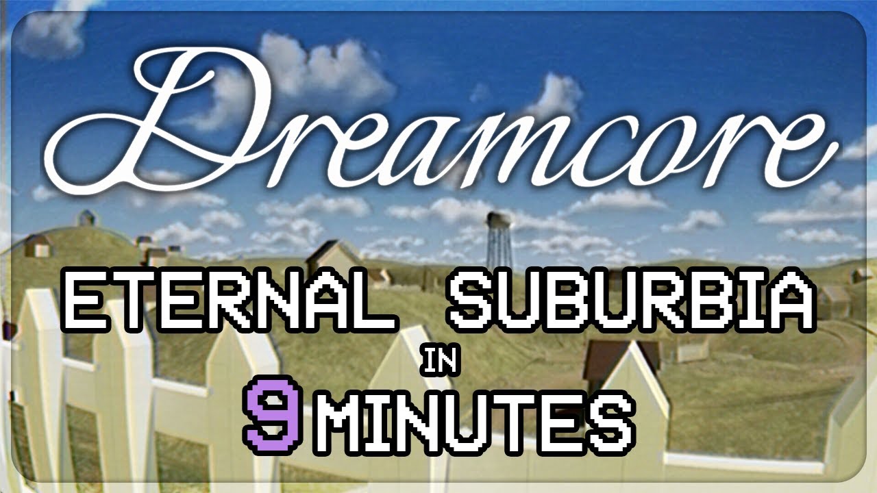 Dreamcore (demo) – Eternal Suburbia in 9 MINUTES! (Better Route) - YouTube