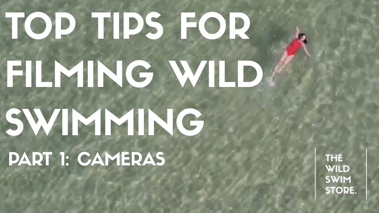 TOP TIPS FOR FILMING WILD SWIMMING: Pt1 - YouTube