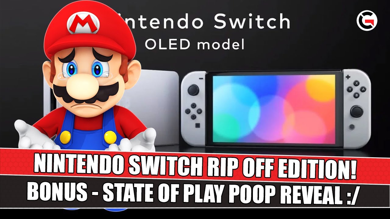 Nintendo Switch OLED AKA Nintendo Switch Rip Off Edition! State of Play ...