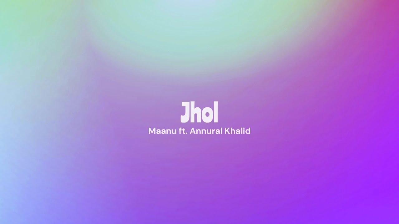 Maanu - Jhol (Lyrics) ft. Annural Khalid | Coke Studio Season 15 ...