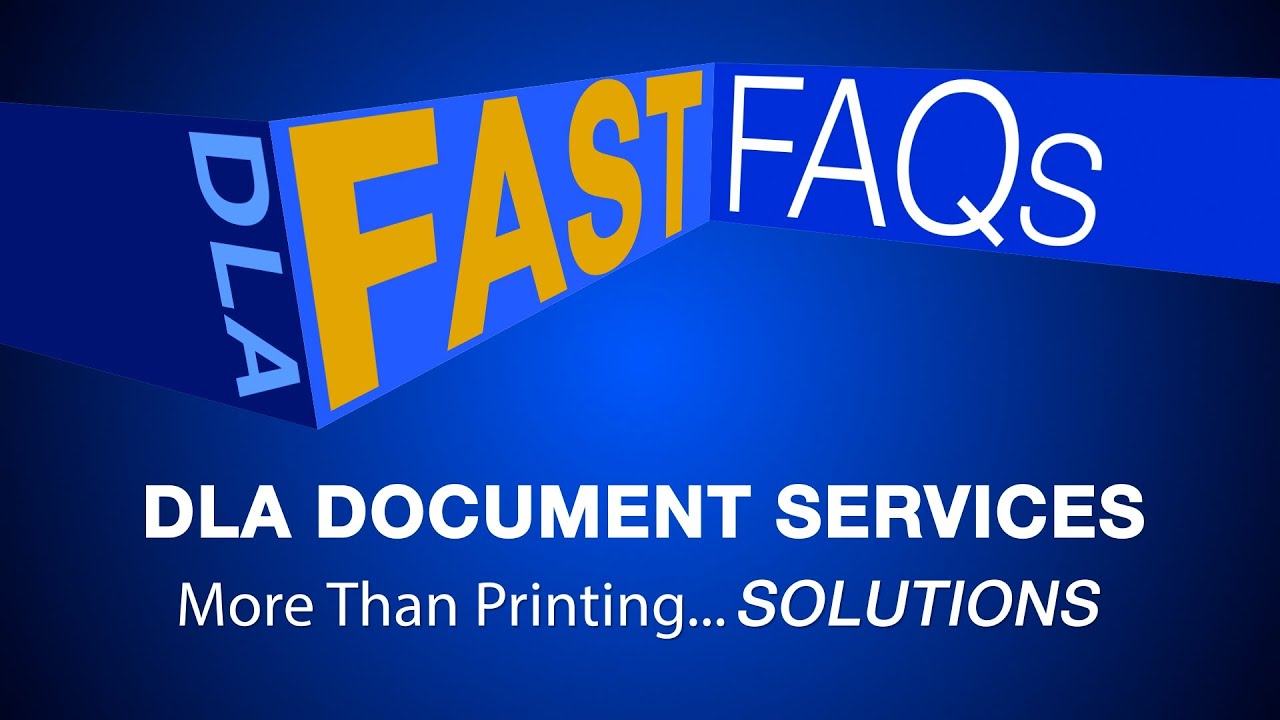 DLA Fast FAQs: DLA Document Services, More Than Printing...Solutions ...
