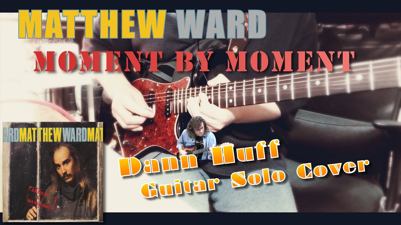 Matthew Ward - Moment By Moment【Dann Huff Guitar Solo cover】(James ...