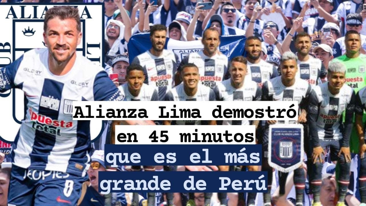 😎Alianza Lima demostró en 45 minutos que es el más grande del Perú🇵🇪 ...