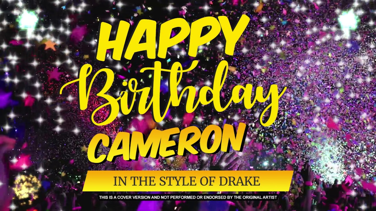 Happy Birthday to Cameron In the Style of Drake | Celebrity ...