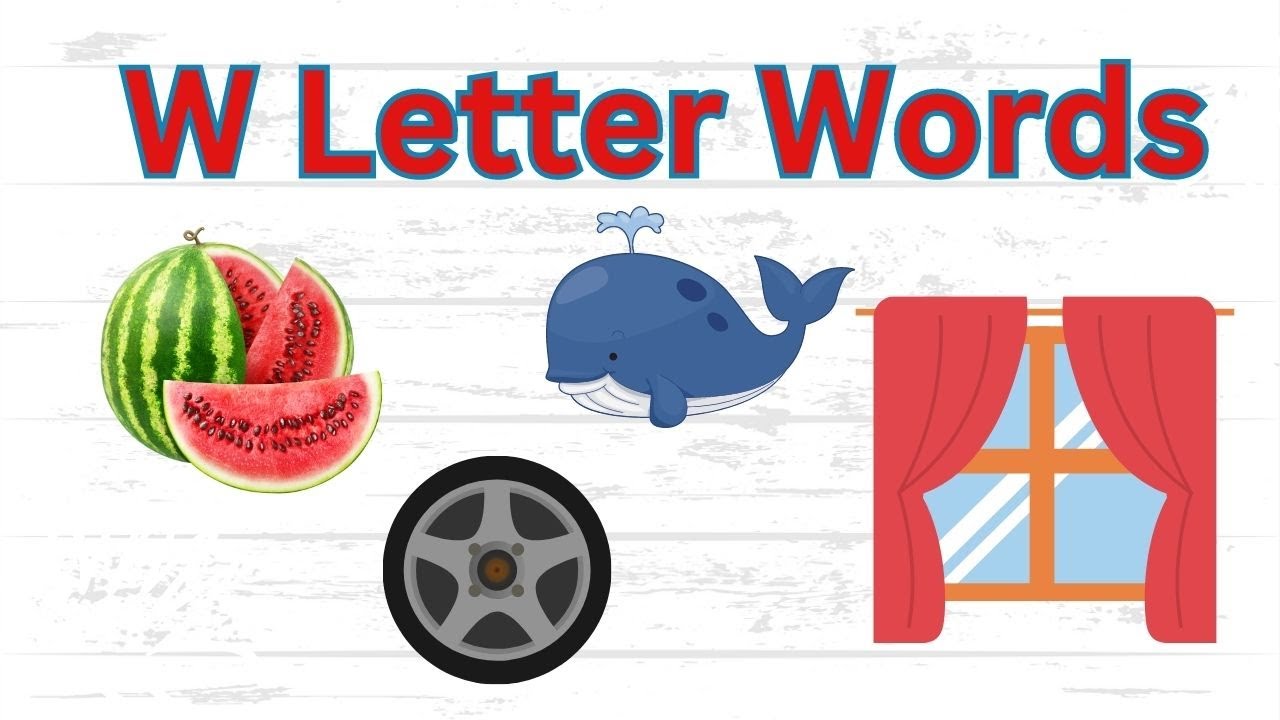 W Letter Words for Kids, W Words With Spellings, W Letter Words, W ...