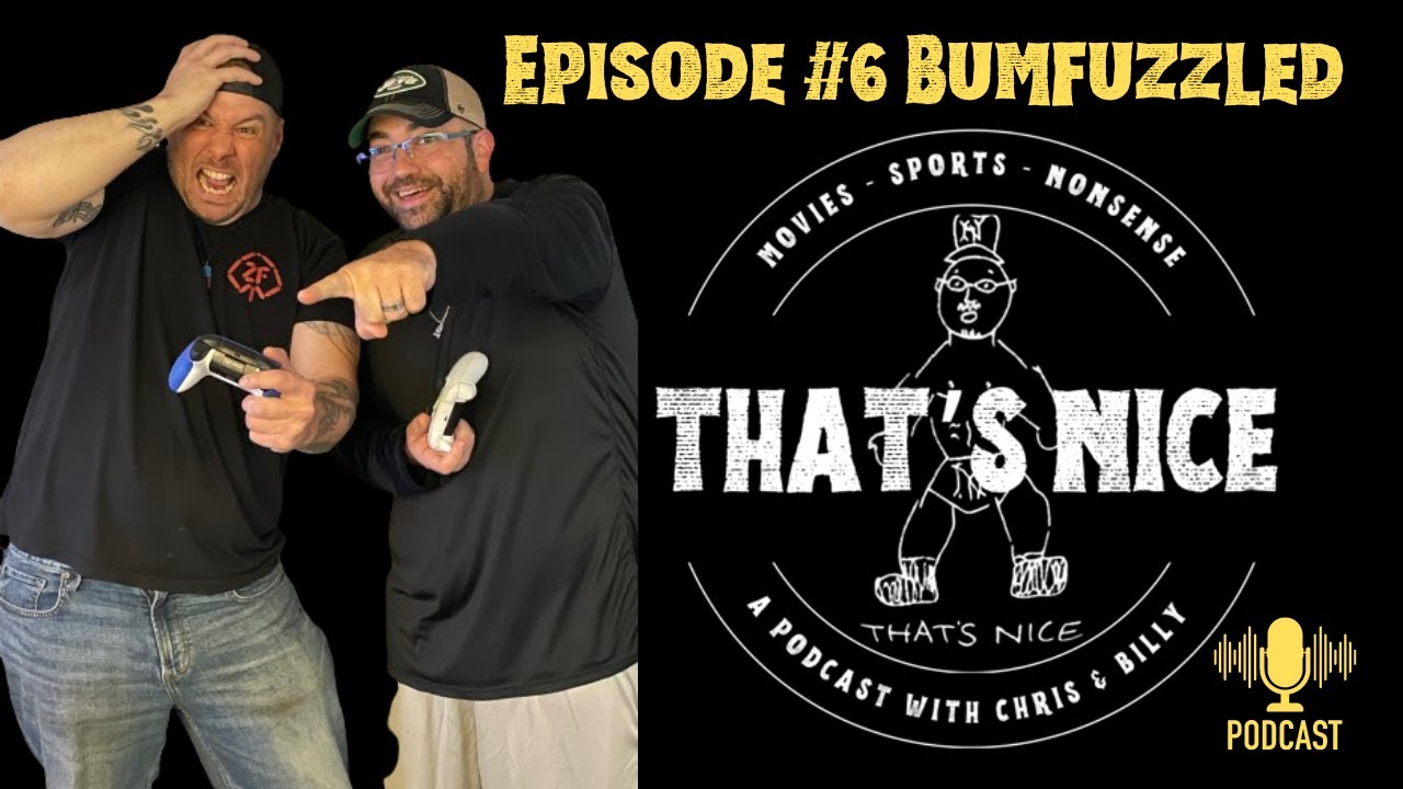 That's Nice Podcast Episode #6 Bumfuzzled - YouTube