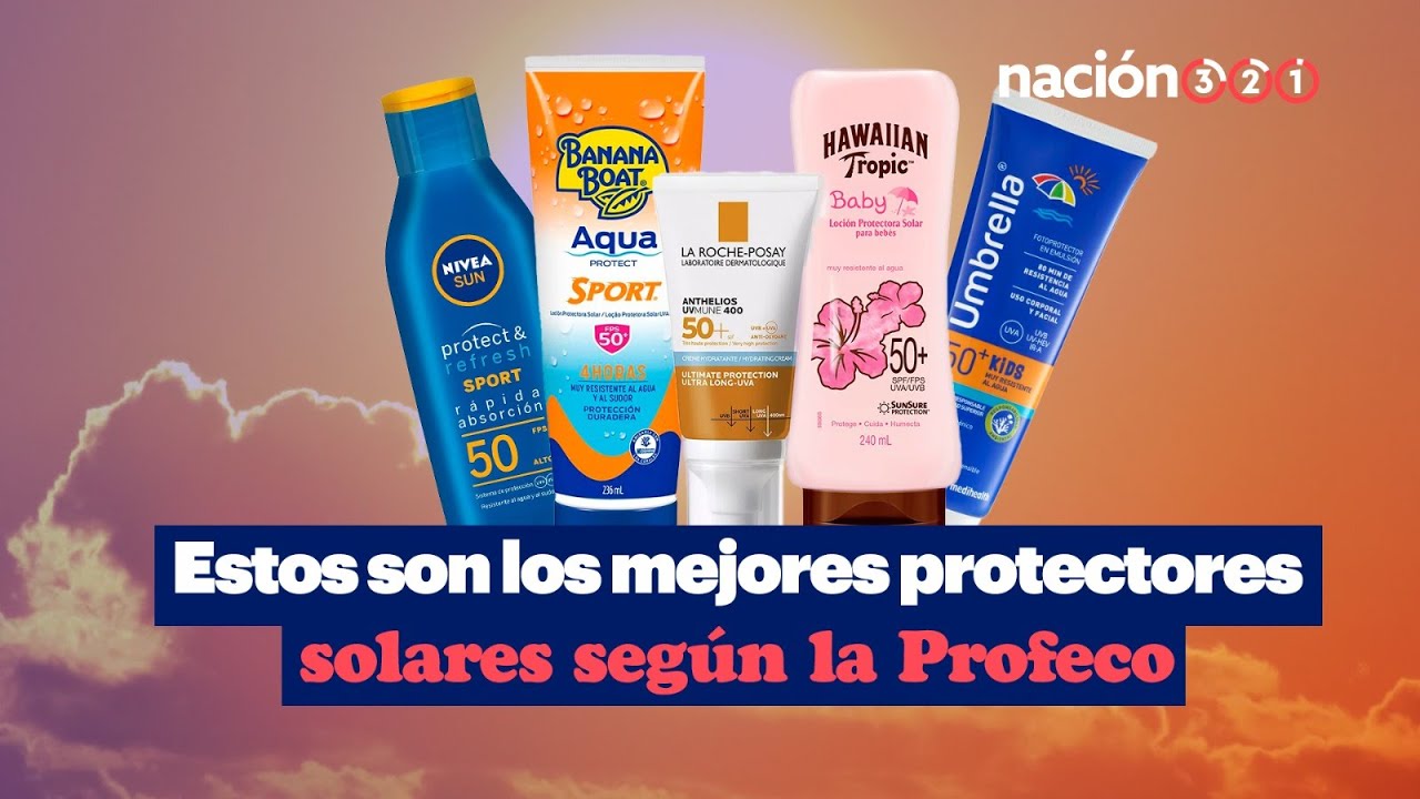 Estos son los mejores protectores solares según la Profeco - YouTube