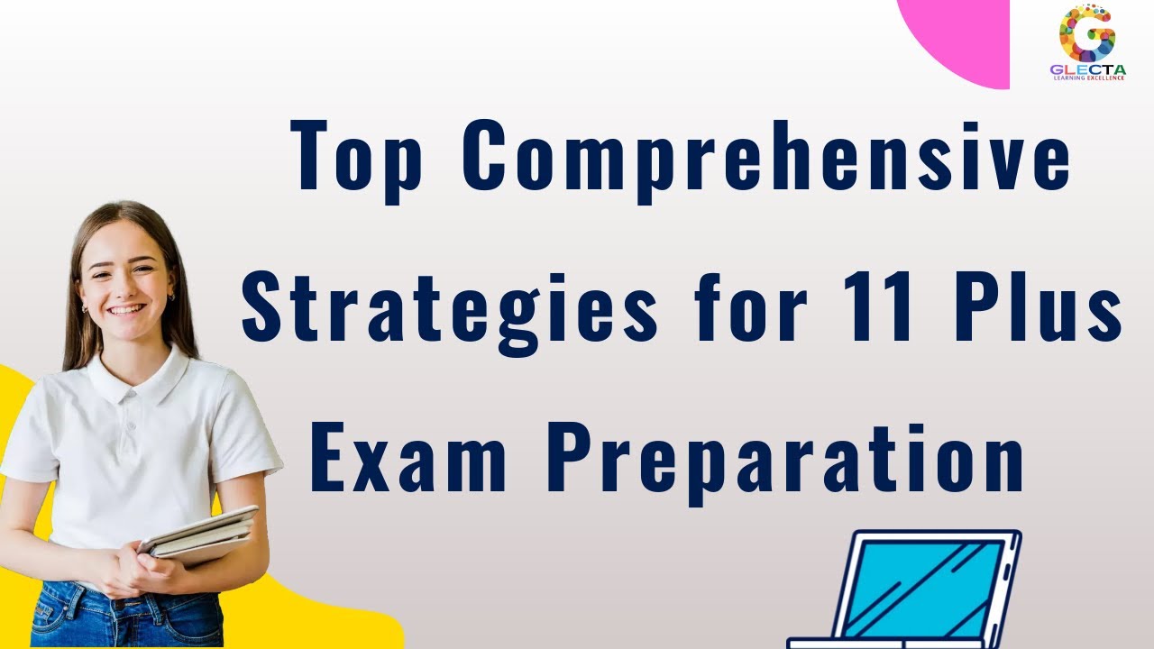 Top Comprehensive Strategies For 11 Plus Exam Preparation | Glecta ...