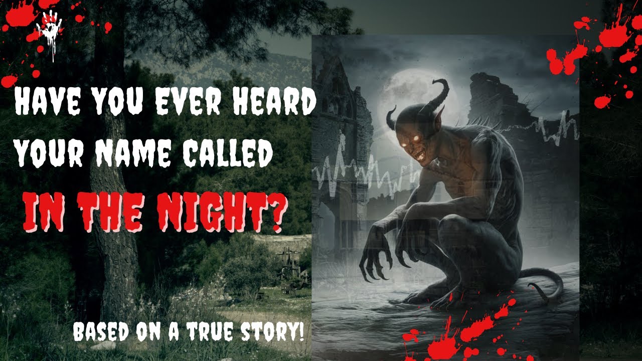 Have You Ever Heard Your Name Called In The Night? - BASED ON A TRUE ...