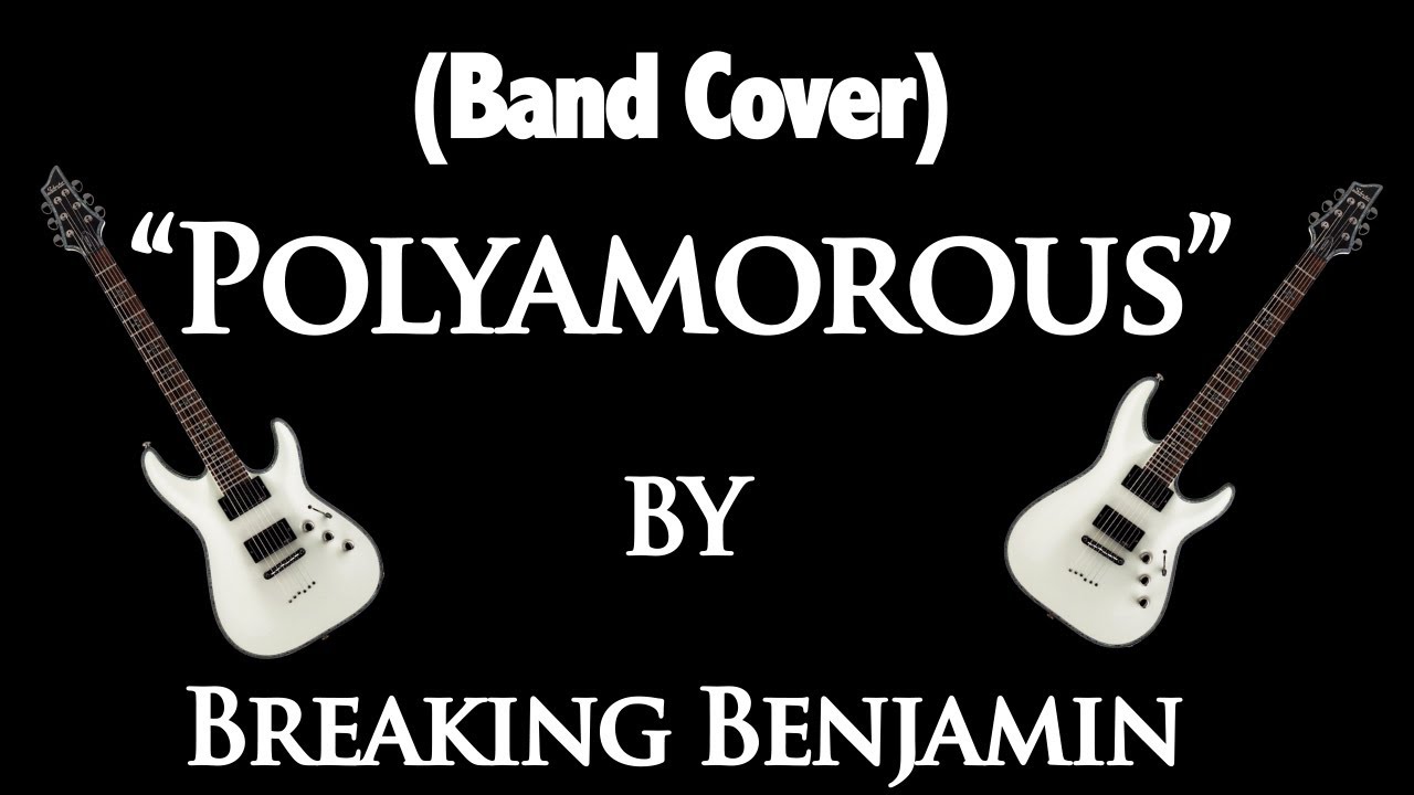 (Band Cover) "Polyamorous" by Breaking Benjamin - YouTube
