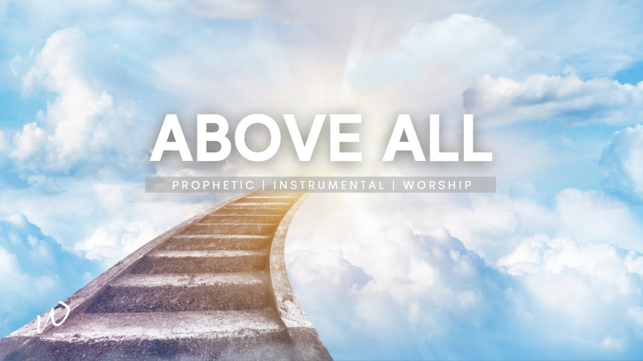 2 Hours-Relaxing Instrumental Worship Music | ABOVE ALL | Prayer ...