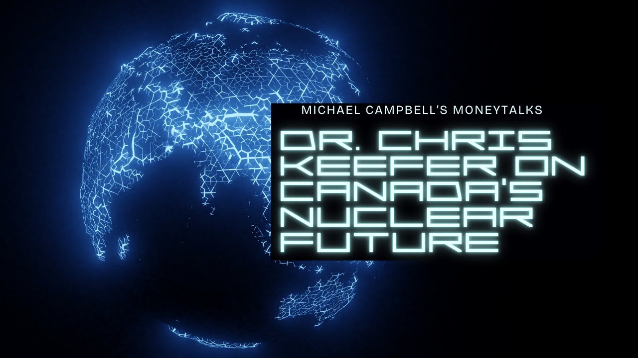 Going Nuclear: Dr. Chris Keefer on Canada's Atomic Future - YouTube