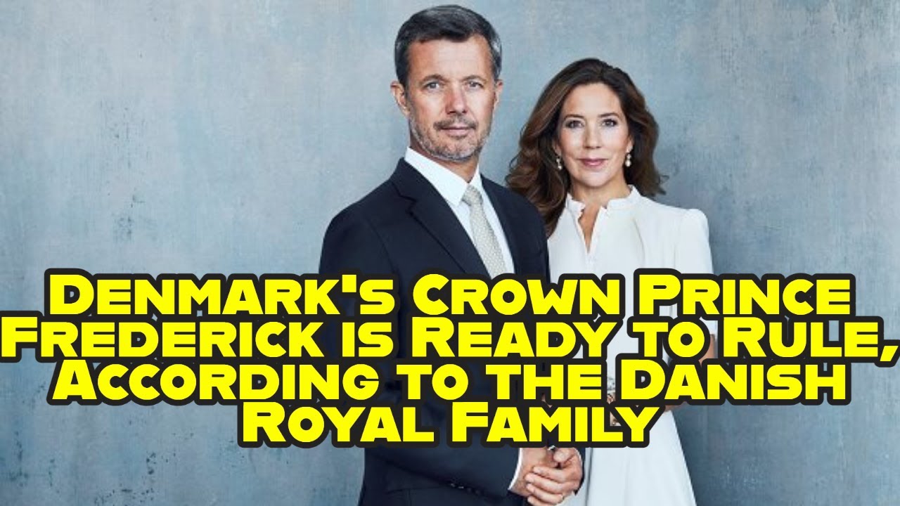 Denmark's Crown Prince Frederick is Ready to Rule, According to the ...