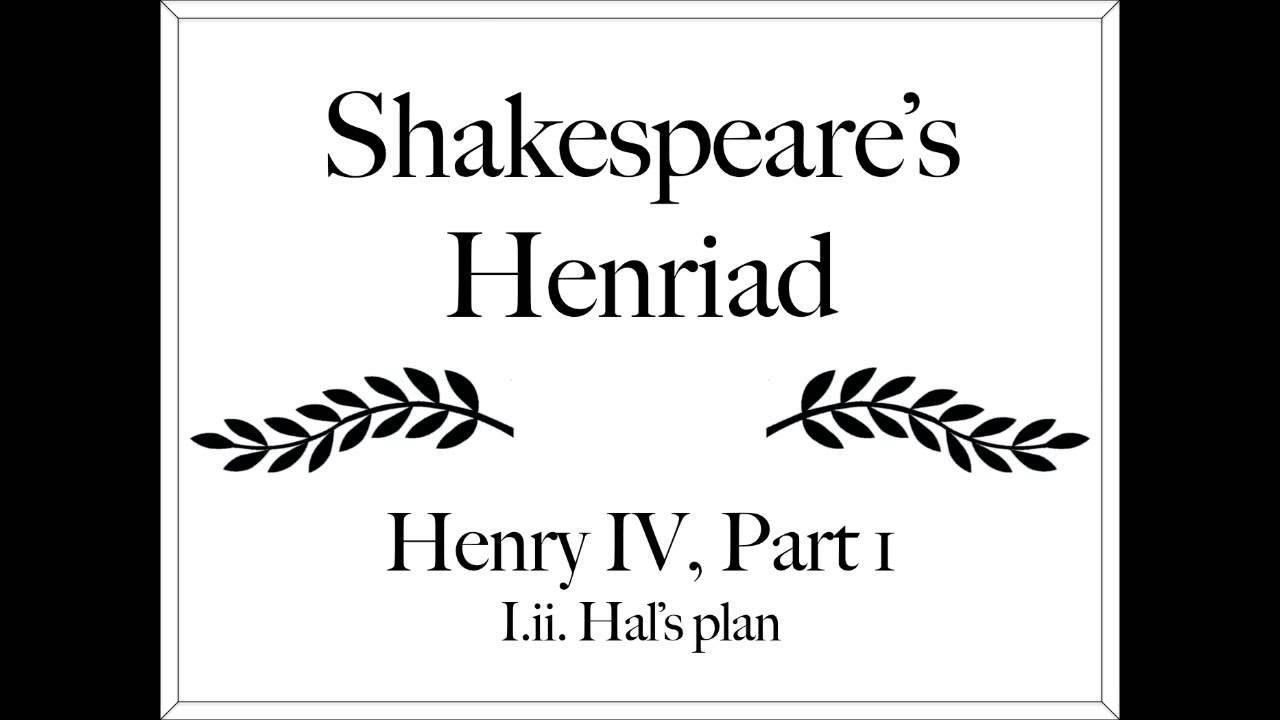Shakespeare's Henriad - Prince Hal, Henry IV Part 1, Act 1, Scene 2 ...