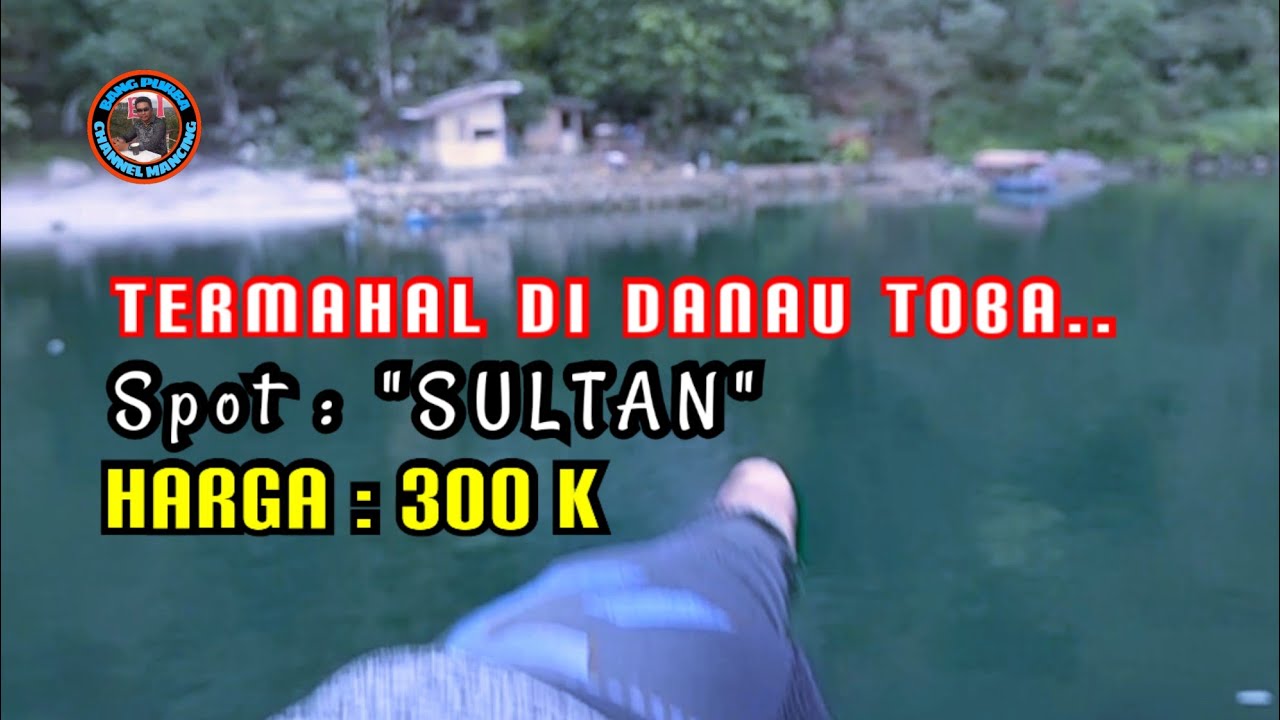 SPOT SULTAN‼️Spot TERMAHAL Mancing Danau Toba - YouTube