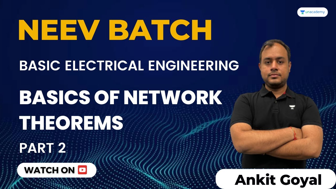 Basics of Network Theorems | NEEV Batch | Basic Electrical Engineering | GATE 2024 | Ankit Goyal ...