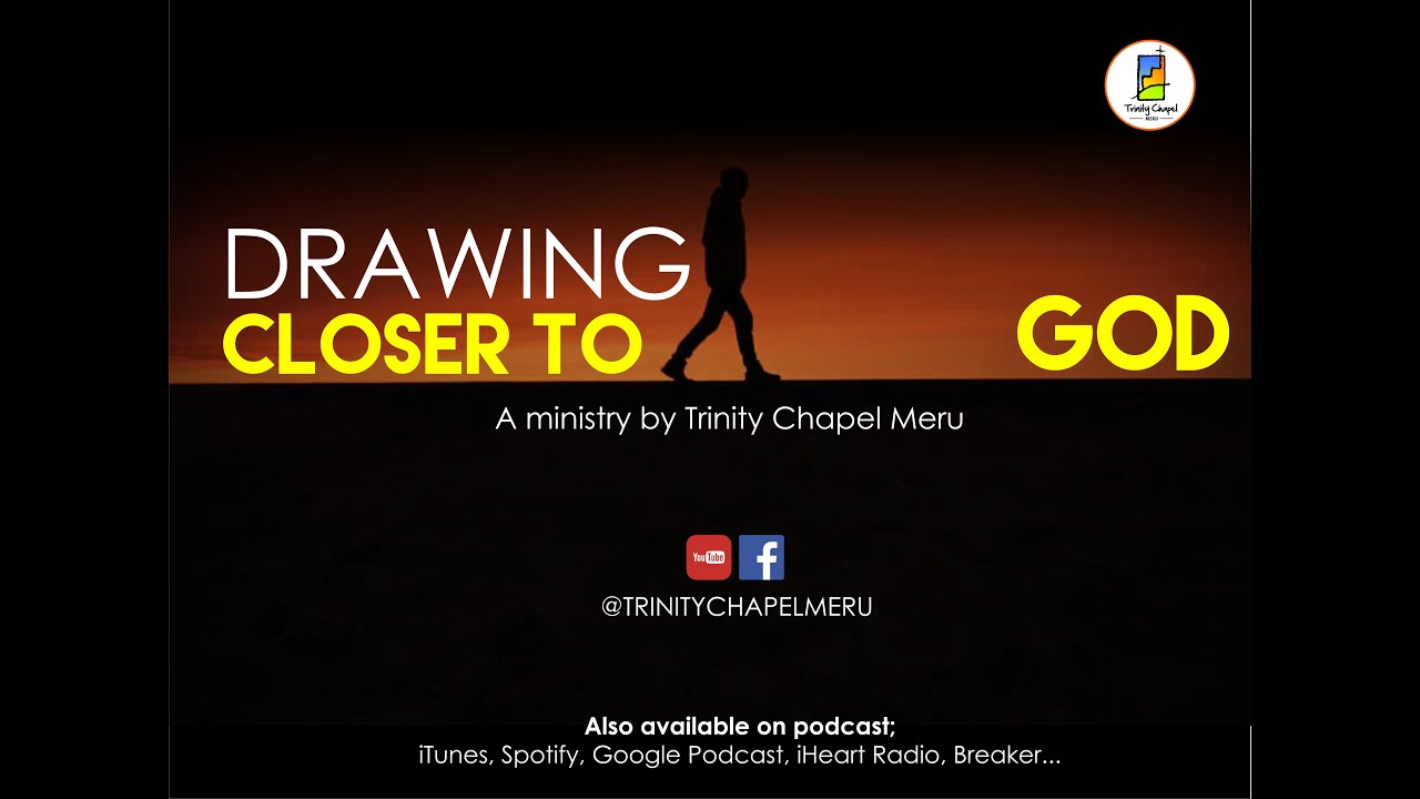 Drawing Closer to God a ministry by Trinity Chapel Meru - YouTube