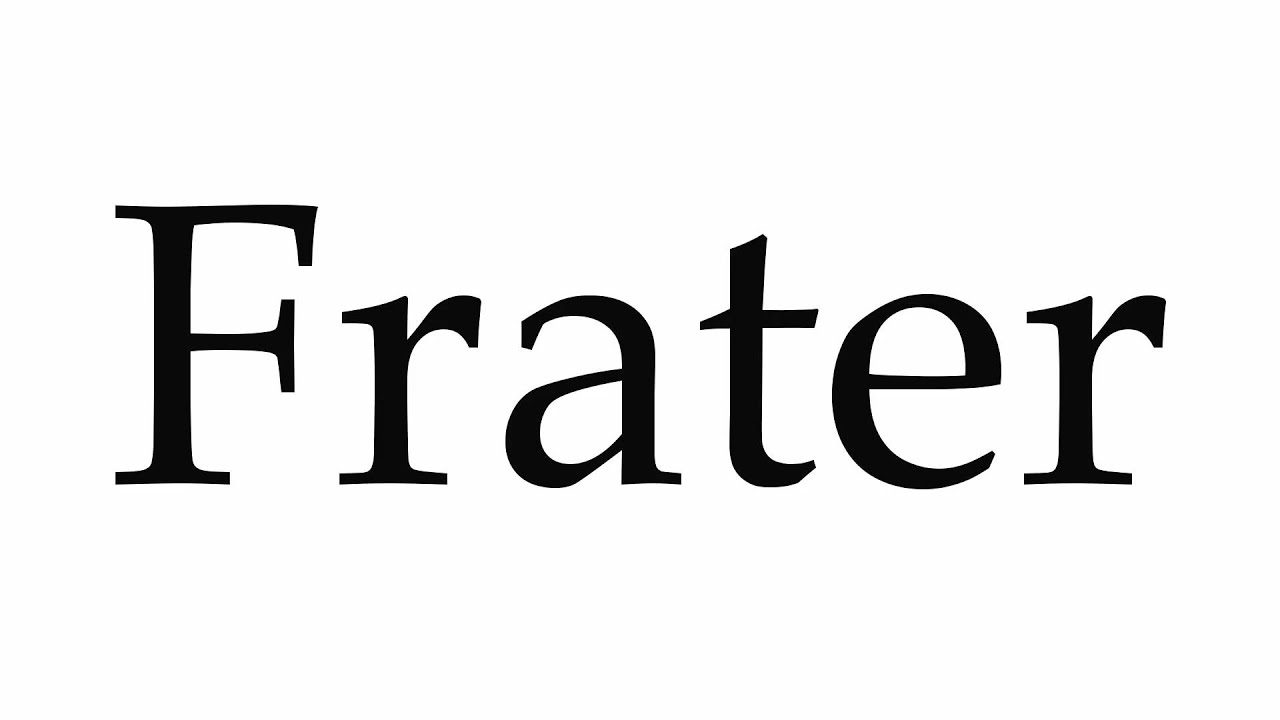 How to Pronounce Frater - YouTube