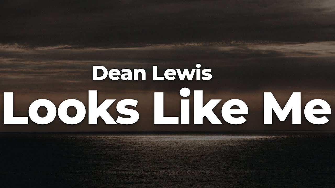 Dean Lewis - Looks Like Me (Letra/Lyrics) | Official Music Video - YouTube