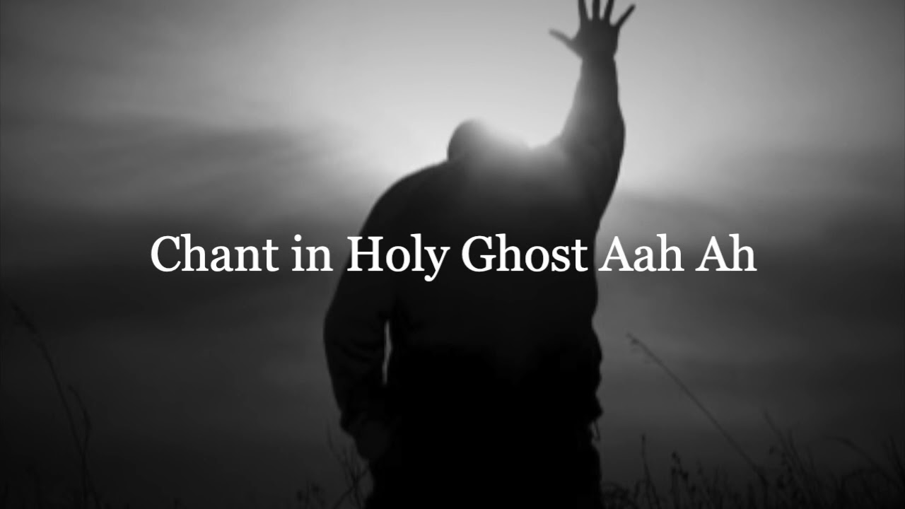 Chant in the Holy Ghost Aah Ah | Chant of Ascendance - Prayer ...