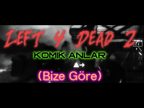 Arkadaşımla left 4 deadde yaşadığımız komik anlar (o editledi)