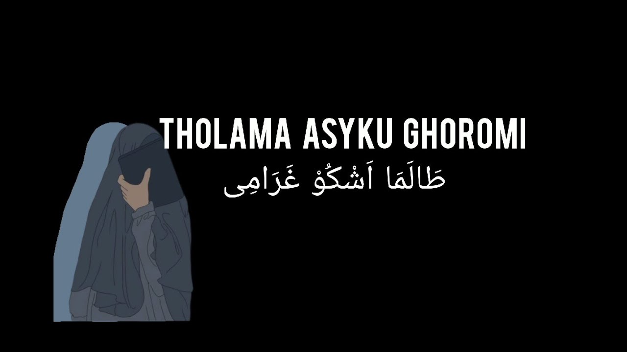 Tholama asyku ghoromi | lirik Arab & terjemahan - YouTube