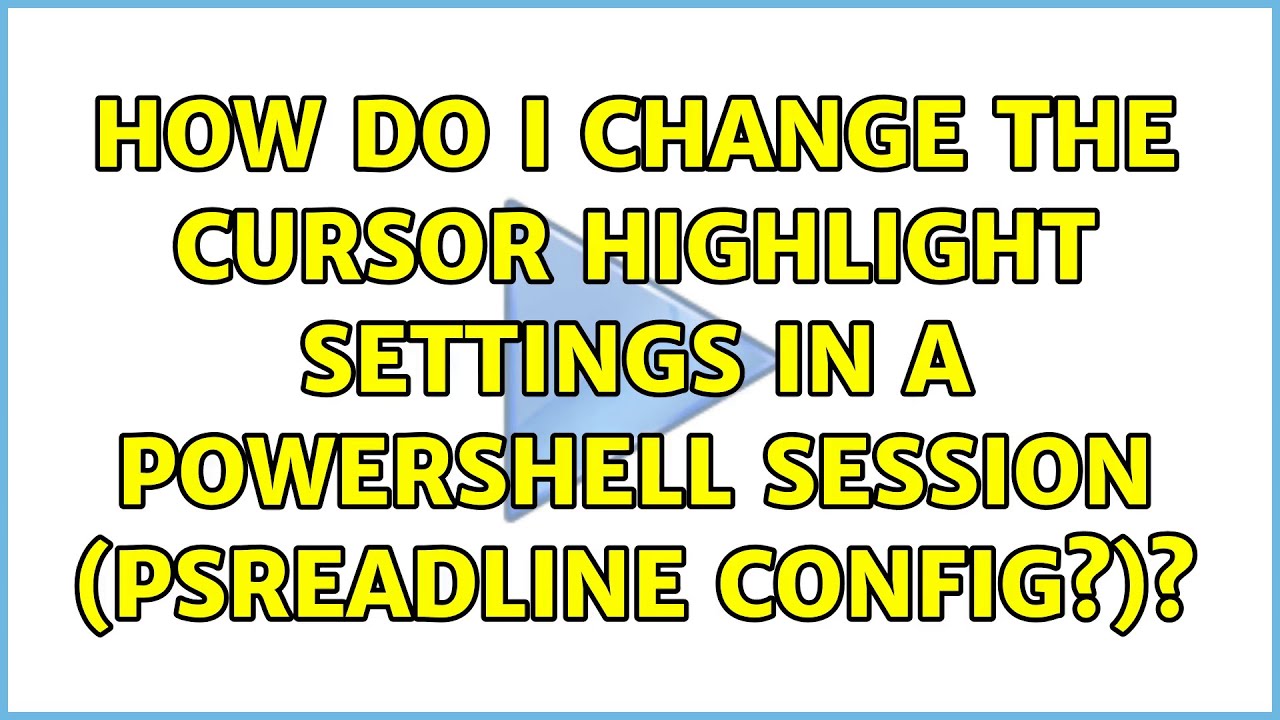 How do I change the cursor highlight settings in a PowerShell session (psreadline config ...