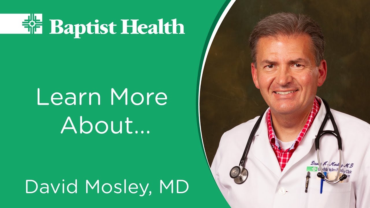 Get to know Dr. David Mosley, Ouachita Valley Family Clinic - A Baptist ...