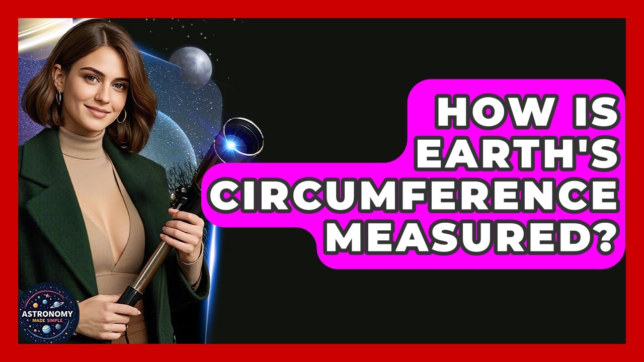 How Is Earth's Circumference Measured? - Astronomy Made Simple - YouTube