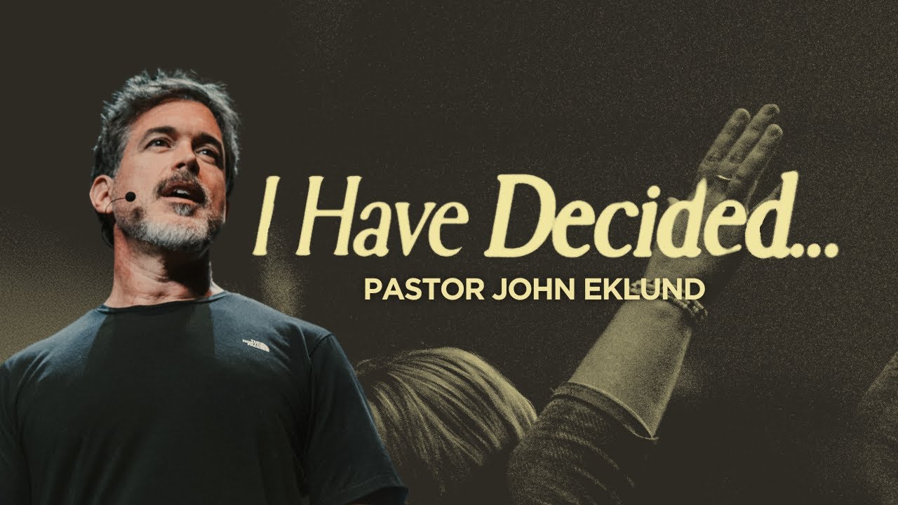 I Have Decided | Pastor John Eklund | Temple City Church - YouTube