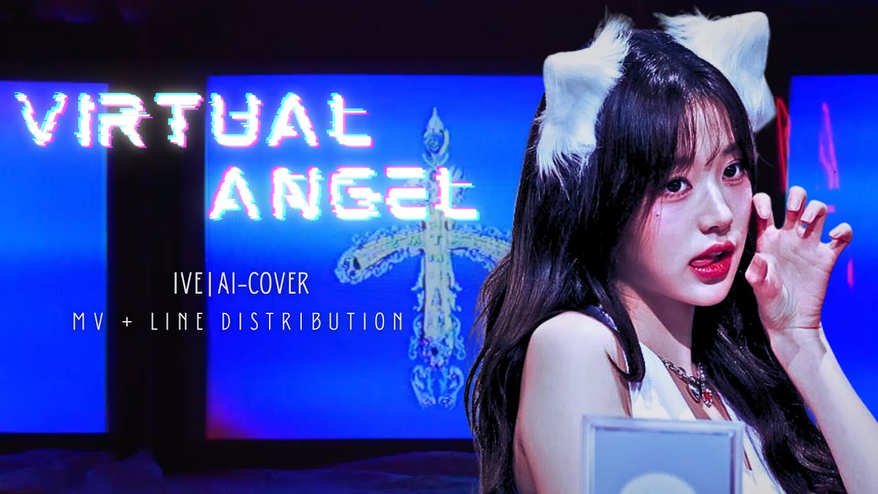 IVE | AI-COVER | Virtual Angel + MV + LINE DISTRIBUTION - YouTube