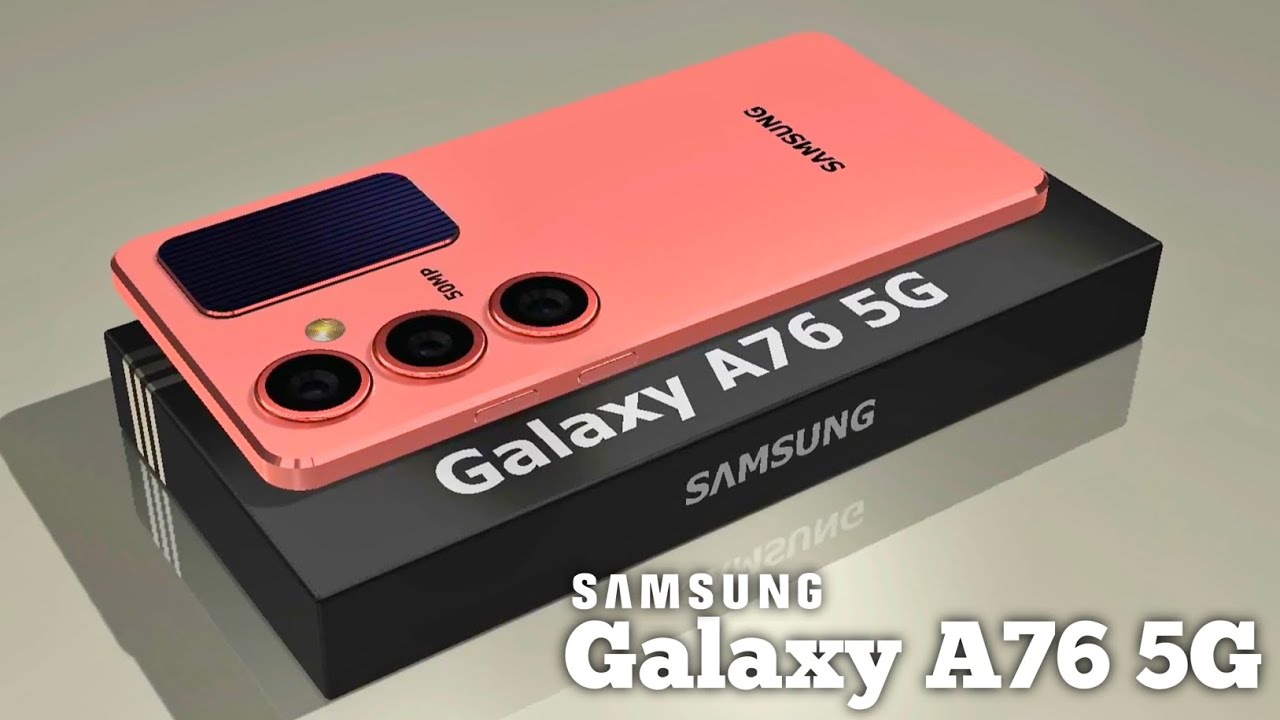 Samsung Galaxy A76 -5G ,108MP Camera, Snapdragon 7 Gen 2,5500mAh ...