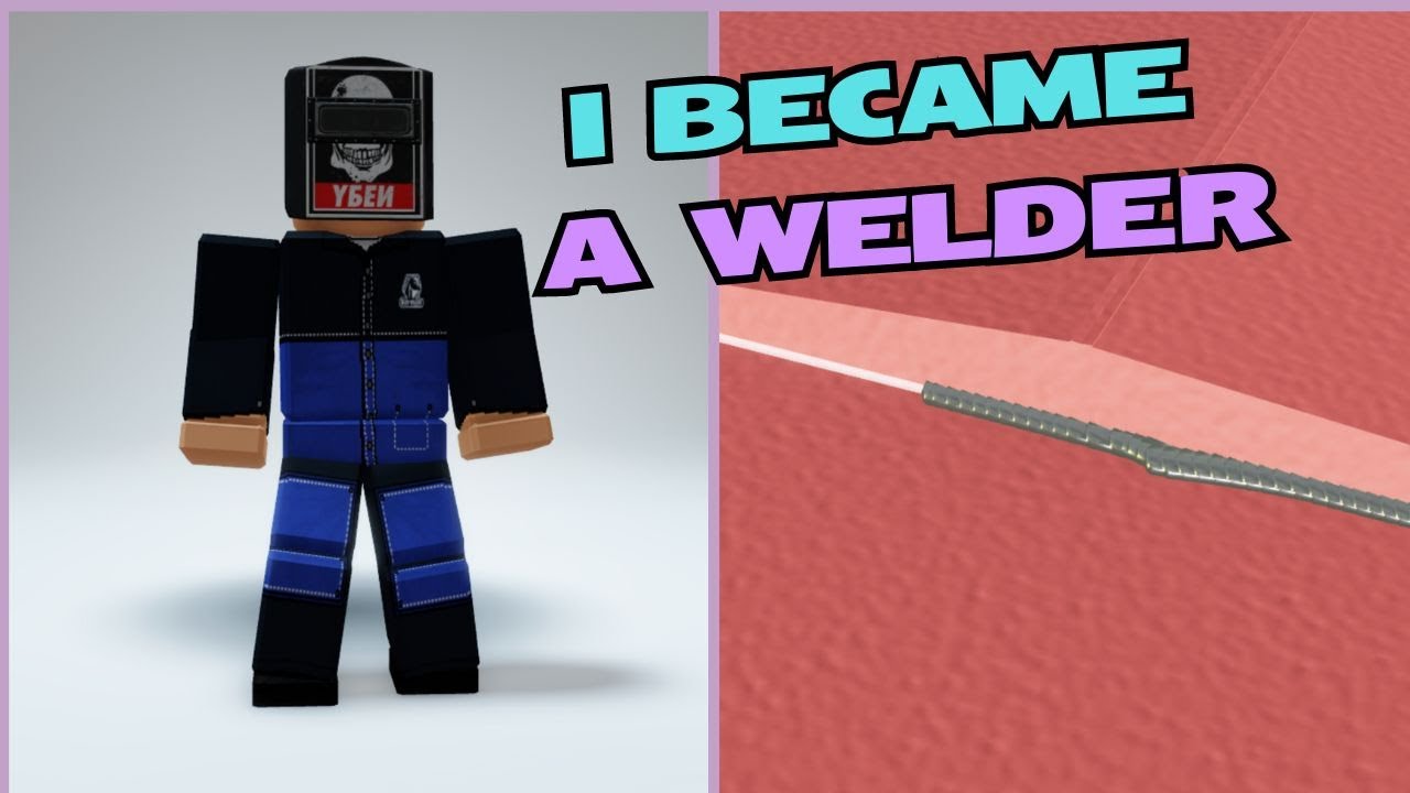 I Became A Welder In Roblox - YouTube