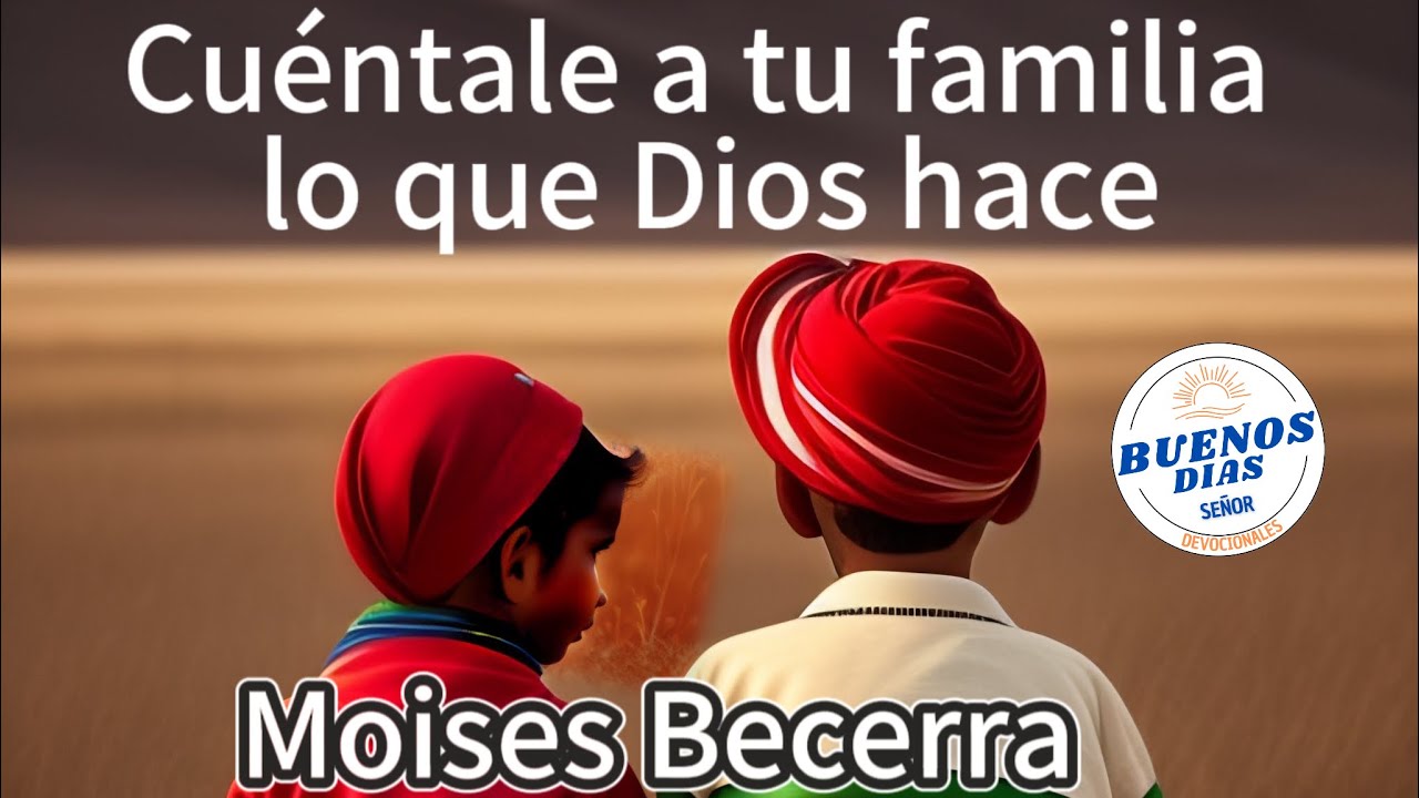 ¿Cual es la tarea del día? “Cuéntale a tu familia lo que Dios hace” con ...