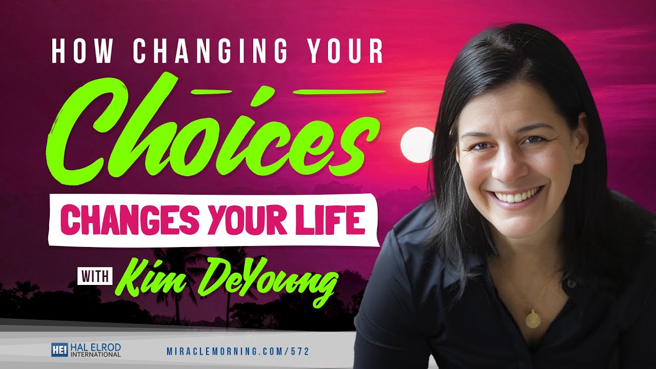 How Changing Your Choices Changes Your Life with Kim DeYoung - YouTube