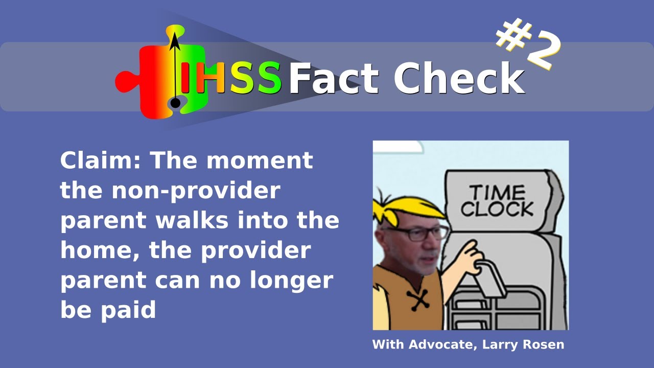 IHSS Fact Check #2: Paid provider parent stops getting paid when non ...