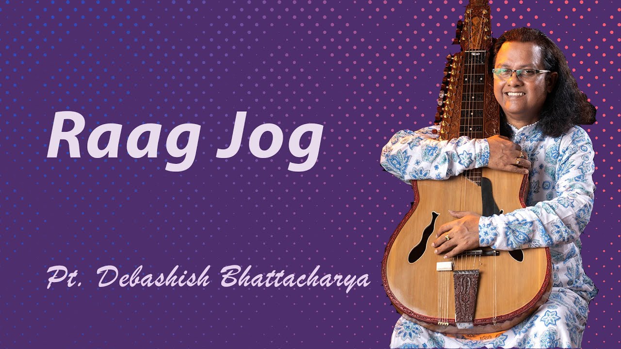 Raag Jog | Pandit Debashish Bhattacharya - YouTube