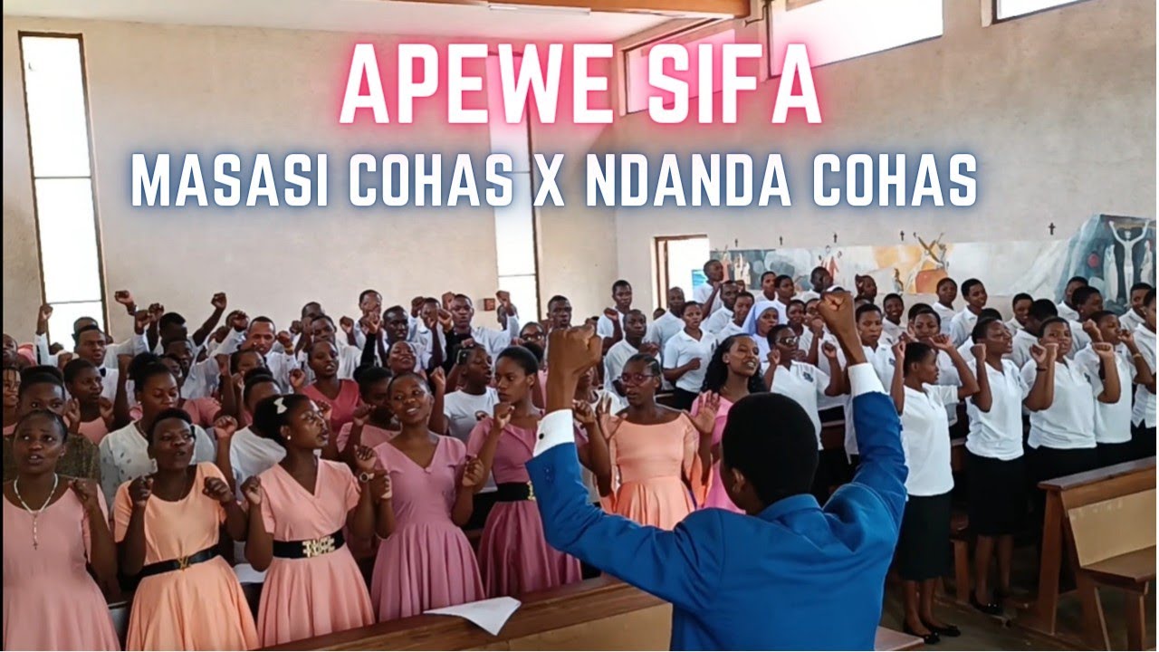 Apewe Sifa - Masasi Cohas X Ndanda Cohas Choir - YouTube