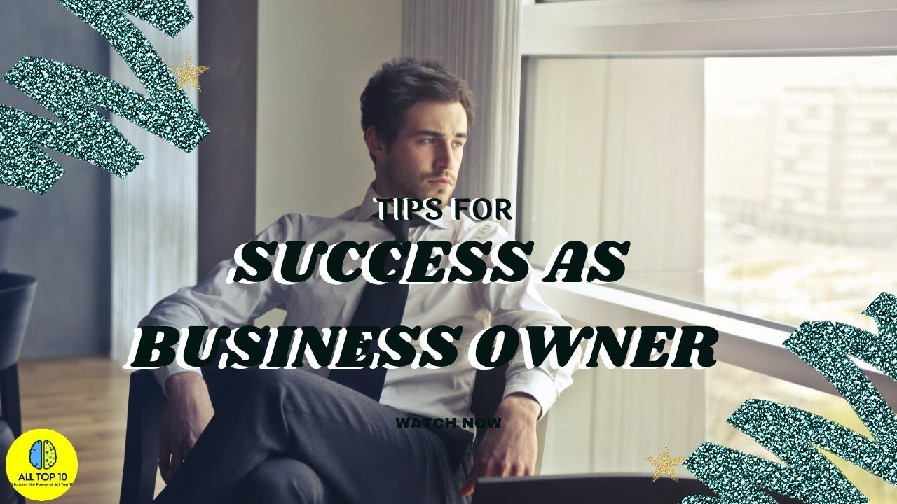 10 Simple Tips for Success As a Business Owner - YouTube