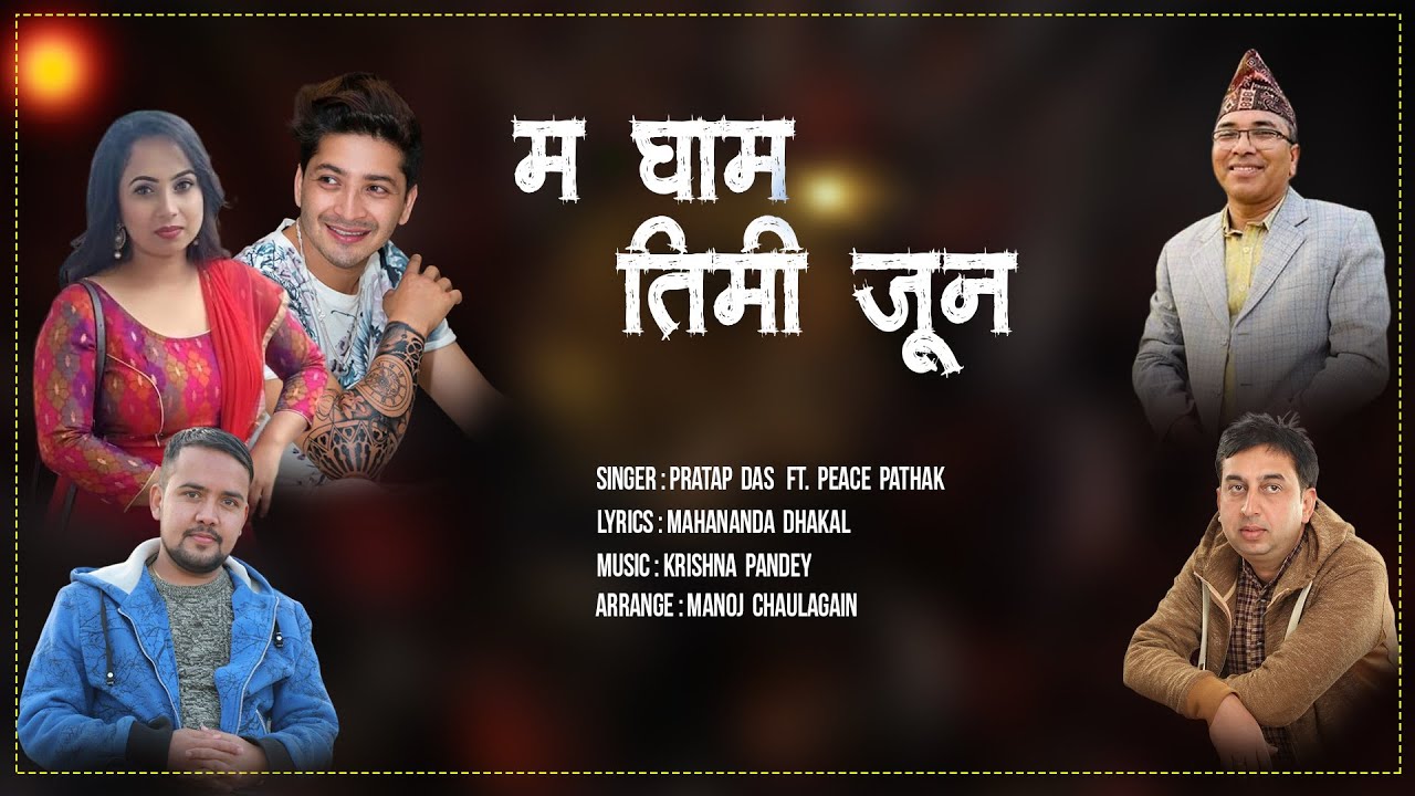 Ma Gham Timi Jun - Pratap Das ft. Peace Pathak | Krishna Pandey | New ...