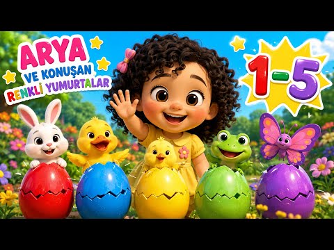 🥚 Arya ve Konuşan Renkli Yumurtalar 🌈 | Renkleri ve 1-5 Saymayı Öğreniyoruz | Çocuk Videosu