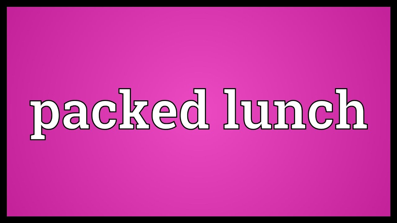 Packed Lunch Meaning YouTube packed-lunch-meaning-youtube